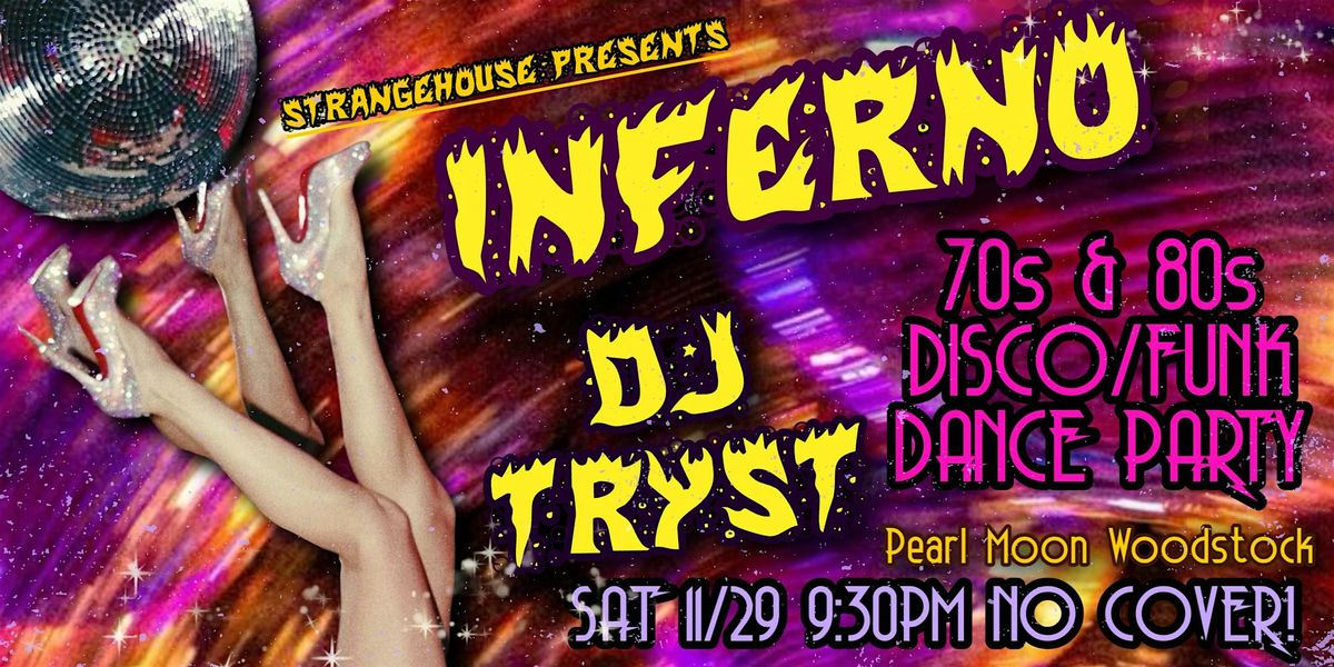 INFERNO - 70S/80S DISCO FUNK DANCE PARTY W/ DJ TRYST at Pearl Moon ...