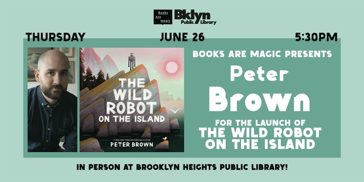 Offsite: Peter Brown presents The Wild Robot on the Island | Brooklyn ...