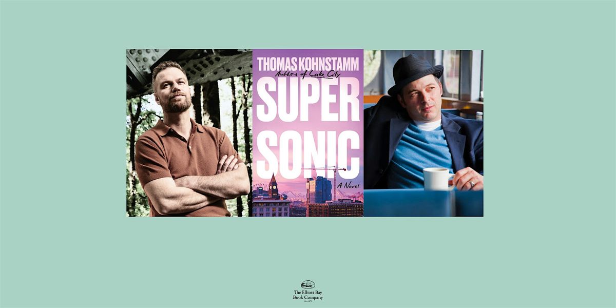 Thomas Kohnstamm w/ Jonathan Evison, SUPERSONIC | The Elliott Bay Book ...