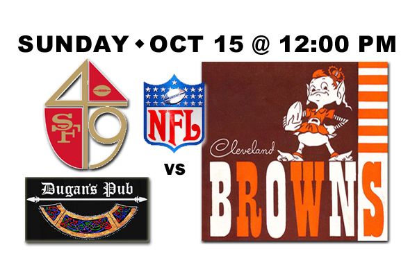 Browns vs Niners 12:00 Noon at Dugan's Pub Little Rock on 15th October ...