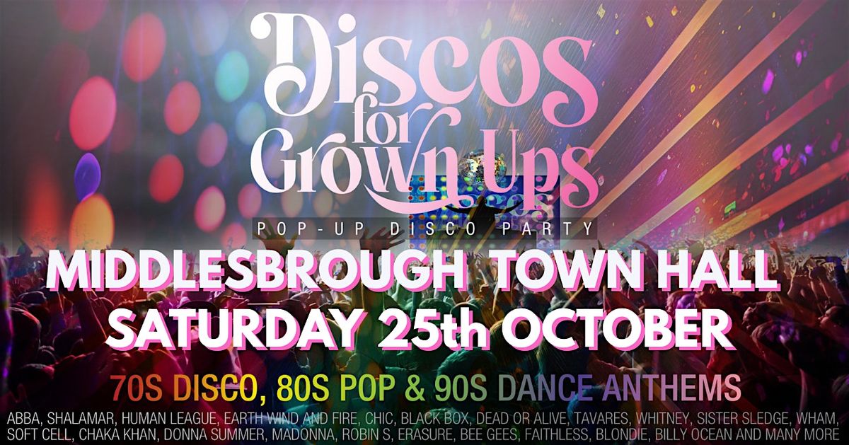 MIDDLESBROUGH TOWN HALL Discos for Grown ups 70s 80s 90s disco party at ...