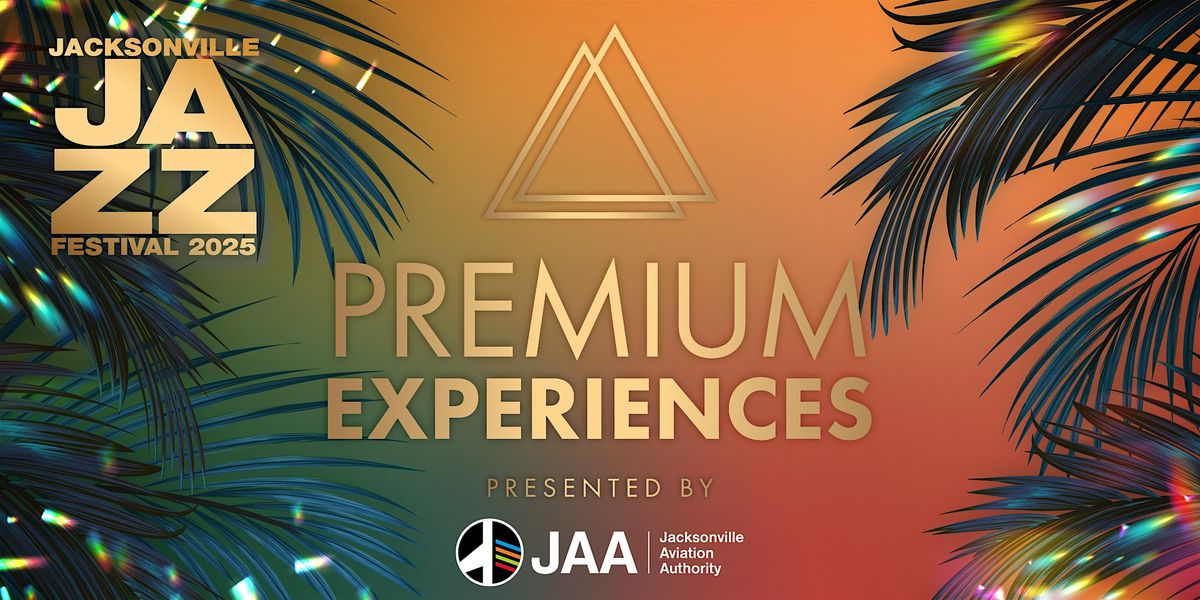Jacksonville Jazz Festival 2025 - Premium Experience presented by JAA at Metropolitan Park ...