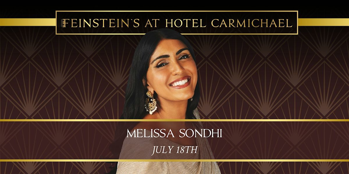 MELISSA SONDHI | Feinstein's at Hotel Carmichael, Carmel, IN | July 18, 2025