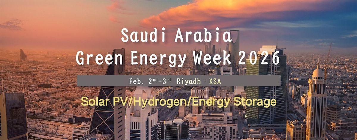 Saudi Arabia Green Energy Week 2026 at 利雅德奥莱亚凯悦酒店, Riyadh on 2nd ...