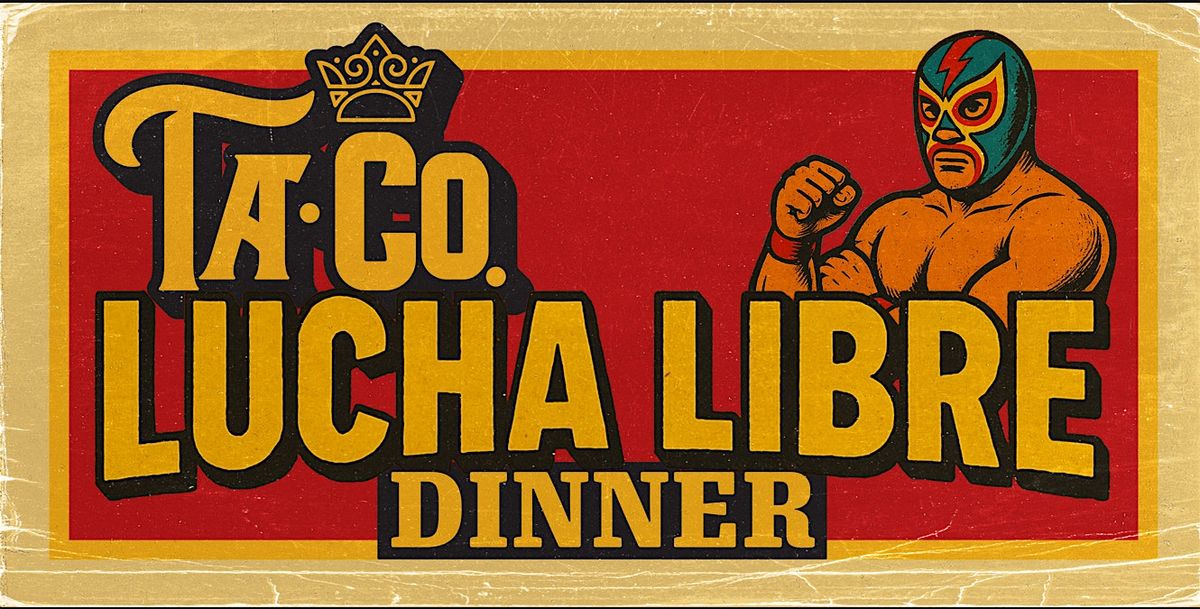 Lucha Libre Cocktail Dinner by TaCo | TaCo. Topeka | May 8, 2025