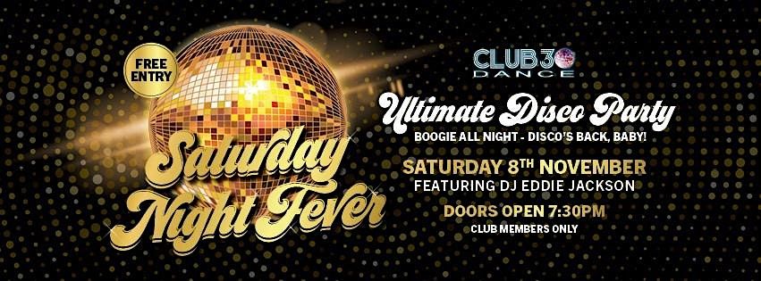 Club 30 Dance - Saturday Night Fever - A night of Modern & Classic ...