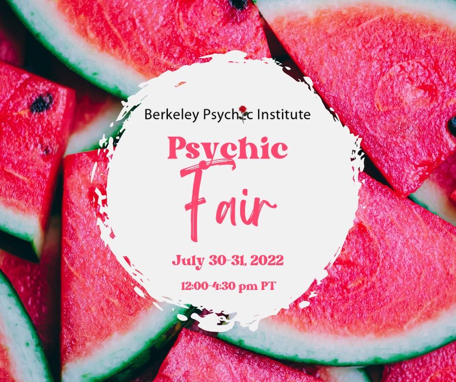 BERKELEY BPIs July 2022 PSYCHIC FAIR at Berkeley Psychic Institute on ...