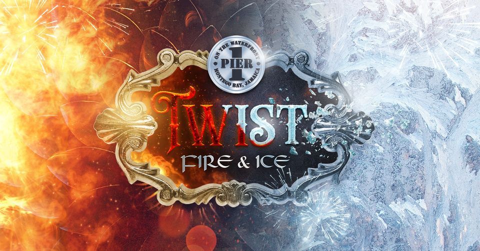 Twist Fire and Ice | Pier One Montego Bay | December 31 to January 1