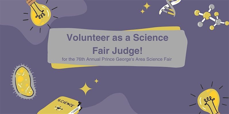 76th Annual Prince Georges Area Science Fair Judging - Volunteers ...