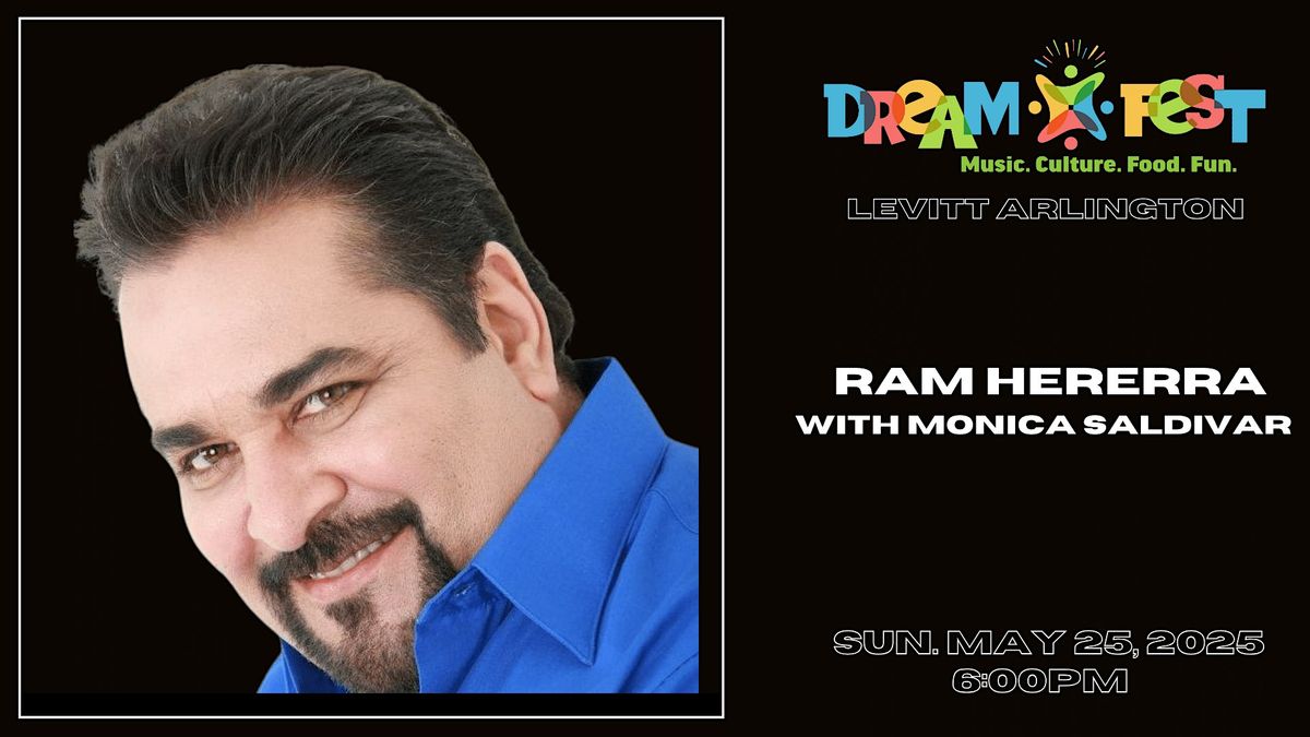 DreamFest 2025: Day 3 – Ram Herrera with Monica Saldivar | Levitt Pavilion, Arlington, TX | May ...