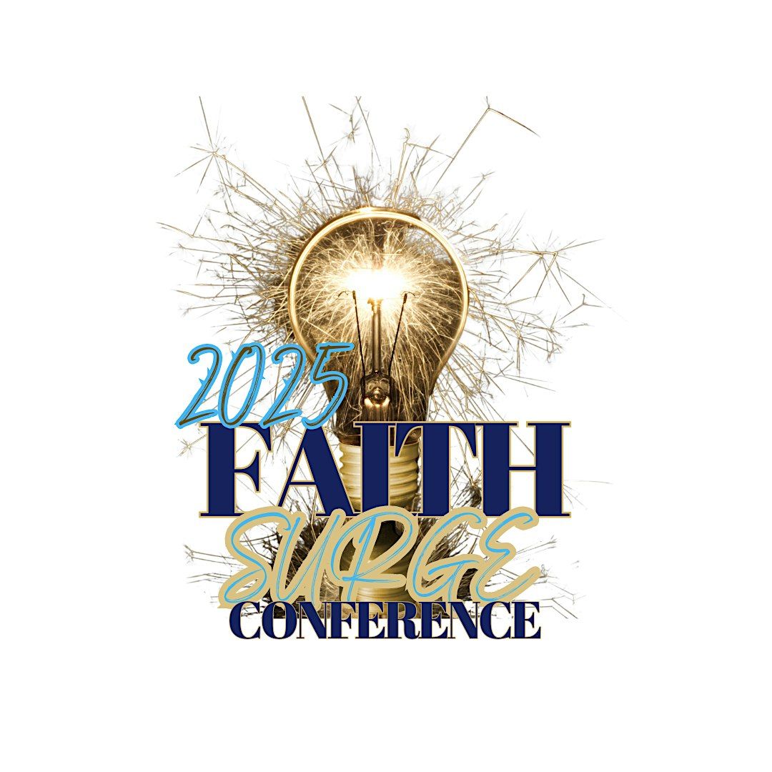 Faith Surge Conference 2025: Faith Unleashed! at Believers Faith ...