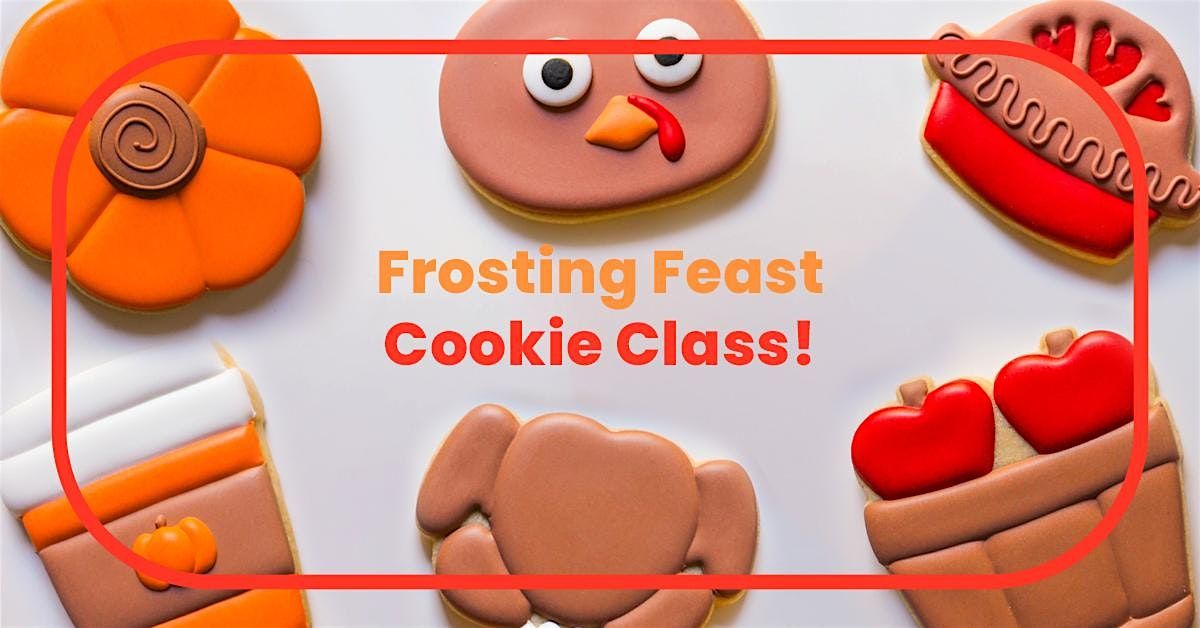 7-9PM - Thanksgiving Frosting Feast Beginner Cookie Decorating Class at ...
