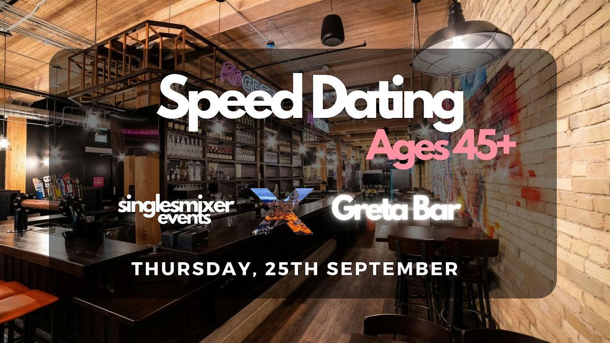 Edmonton | Speed Dating | Ages (45+) at GRETA Bar YEG, Edmonton on 25th ...