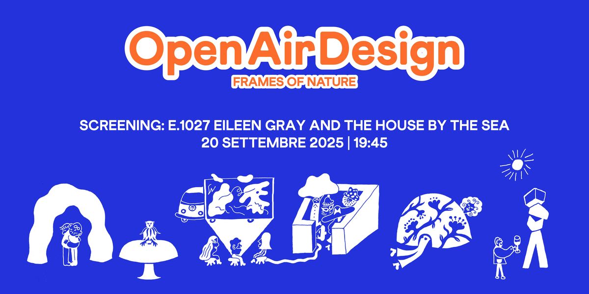 OPEN AIR DESIGN SCREENING: E.1027 EILEEN GRAY AND THE HOUSE BY THE SEA ...