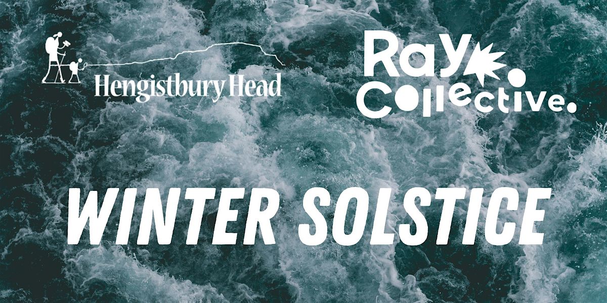 Winter Solstice with Ray Collective at Hengistbury Head Visitor Centre ...