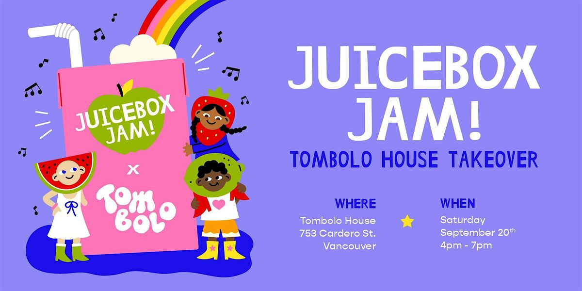 Juicebox Jam for Kids, Queer Families & Friends - Tombolo House Takeover at 753 Cardero St ...