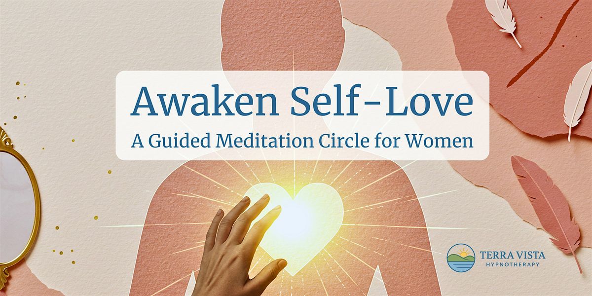 Awaken Self-Love: A Guided Hypnotherapy Meditation Circle for Women at ...