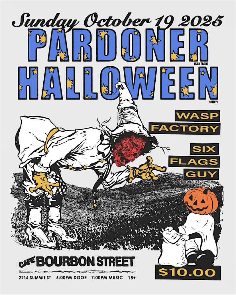 Pardoner (San Fran), Halloween (Philly), Wasp Factory, Six Flags Guy ...