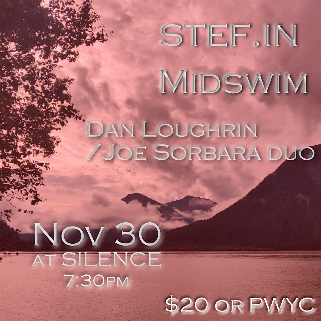 Silence Presents: Stef .In, Midswim, Dan Loughrin/Joe Sorbara Duo at ...