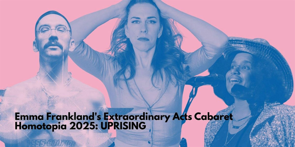 Emma Franklands Extraordinary Acts Cabaret | Homotopia 2025: UPRISING ...