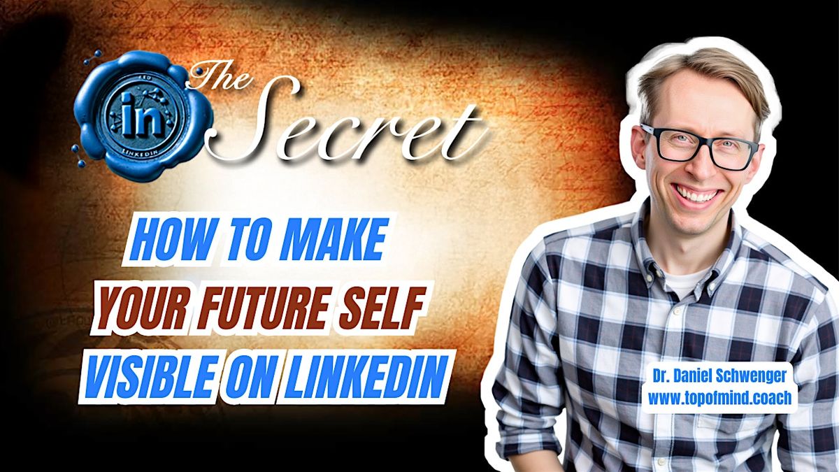 How to make your Future Self visible on LinkedIn: Strategies & Mindset | Büro Züri, Zürich, ZH ...