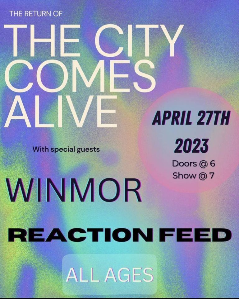 The City Comes Alive + Winmor + Reaction Feed at Spanish Ballroom at ...