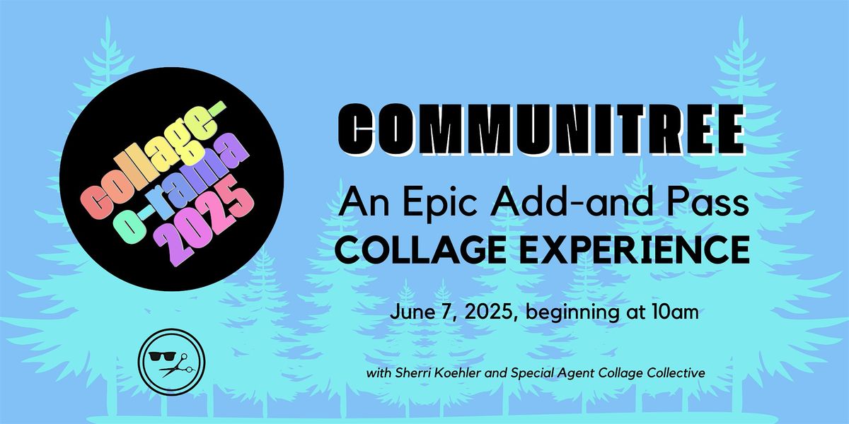Communitree: An Epic Add-and-Pass Collage Experience at Collage-O-Rama ...