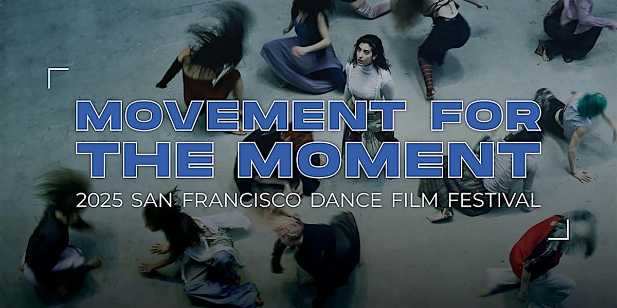 Festival Passes | 2025 San Francisco Dance Film Festival at Multiple Venues, San Francisco on ...