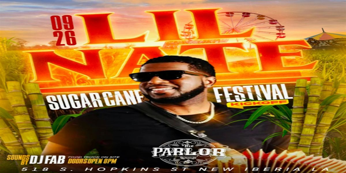 1ST ANN. SUGAR CANE FESTIVAL KICKOFF w/ LIL NATE & DJ FAB at The Parlor Lounge, New Iberia on ...