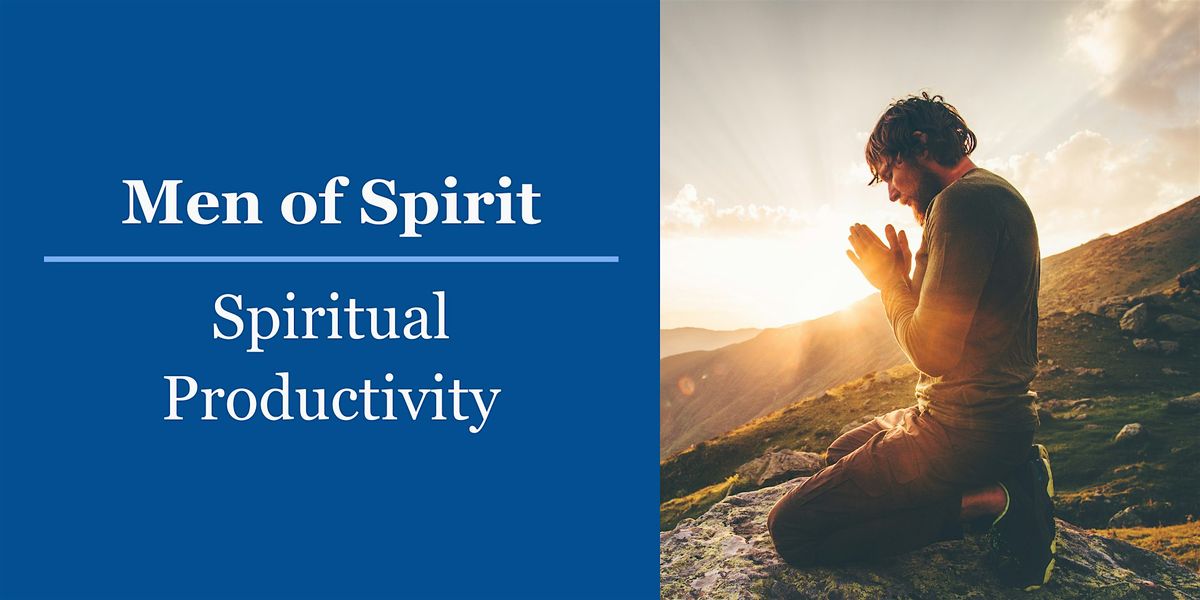 Men of Spirit: Spiritual Productivity at Spiritual Life Center ...