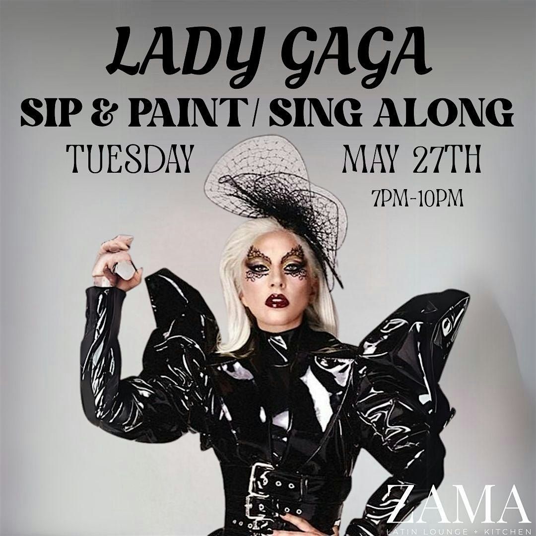 LADY GAGA SIP & PAINT / SING ALONG | ZAMA Latin Lounge + Kitchen ...