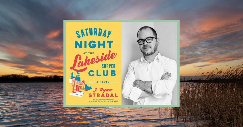 Saturday Night at the Lakeside Supper Club with J. Ryan Stradal ...