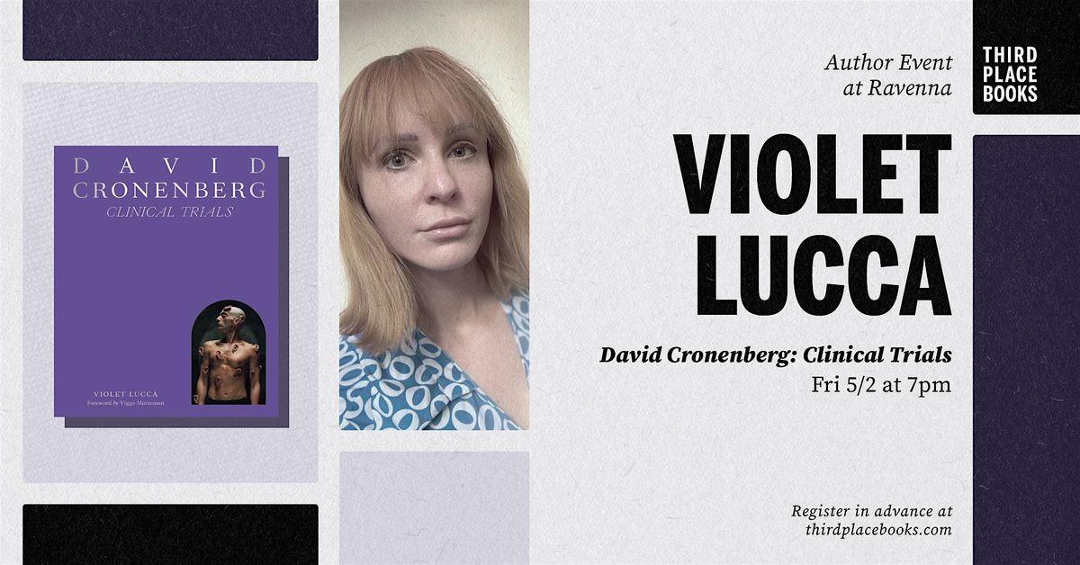 Violet Lucca presents David Cronenberg: Clinical Trials | Third Place Books, Seattle, WA | May 2 ...