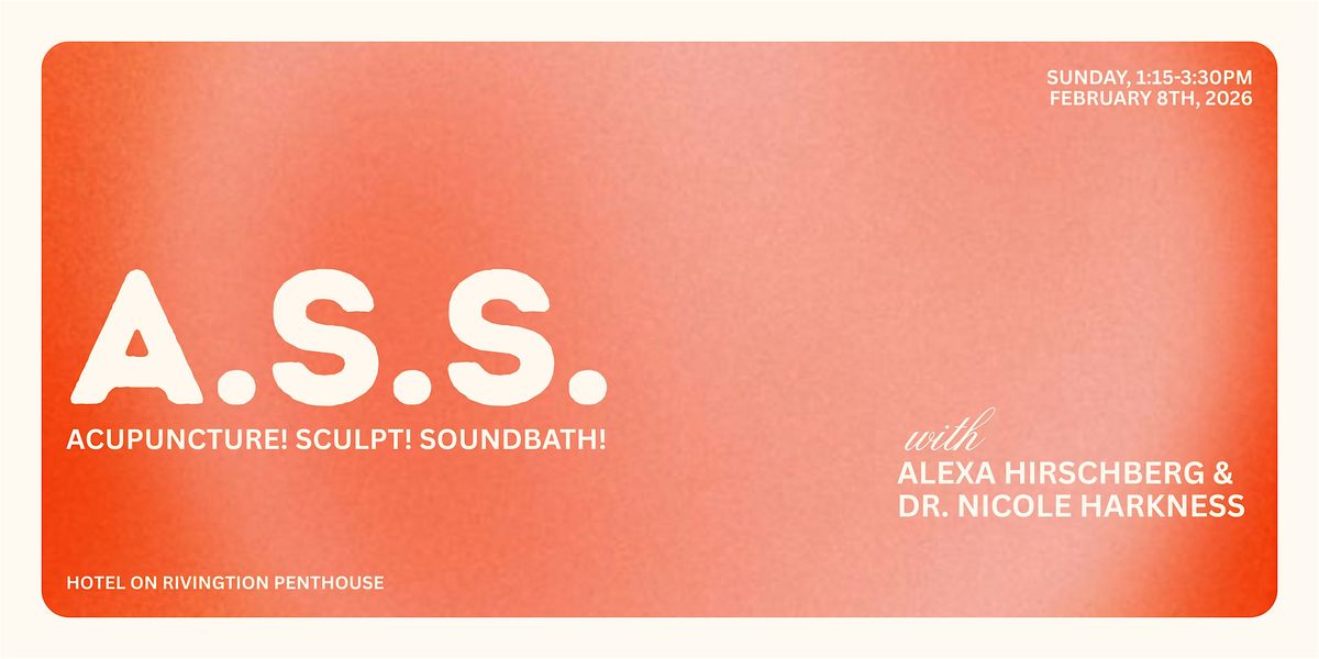 A.S.S. Acupuncture. Sculpt. Sound Bath with Alexa & Dr. Nicole at Hotel ...