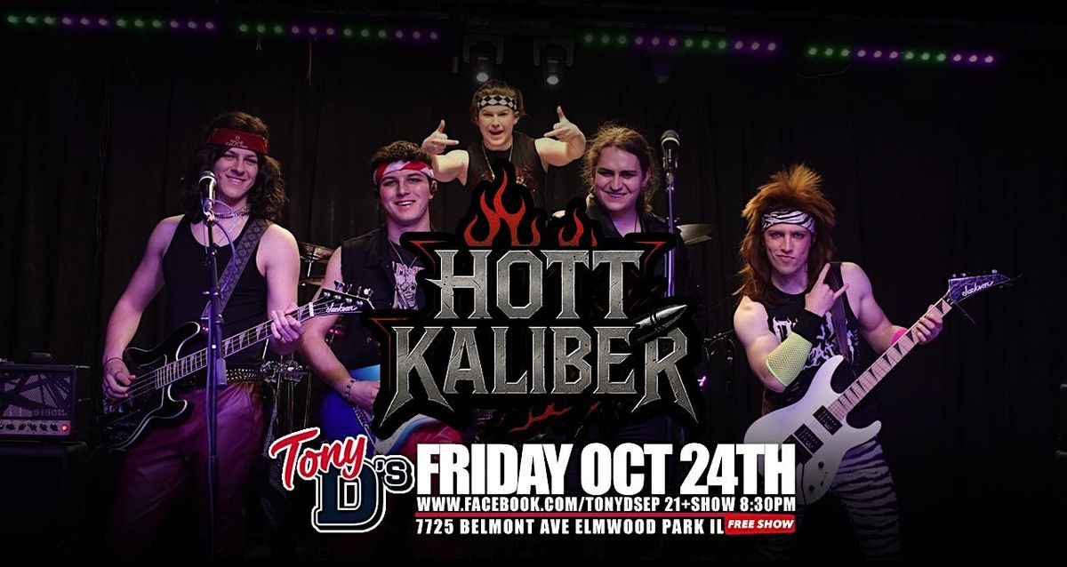 Hott Kaliber (80s Hair Metal) at Tony Ds at 7725 W Belmont Ave, Elmwood ...