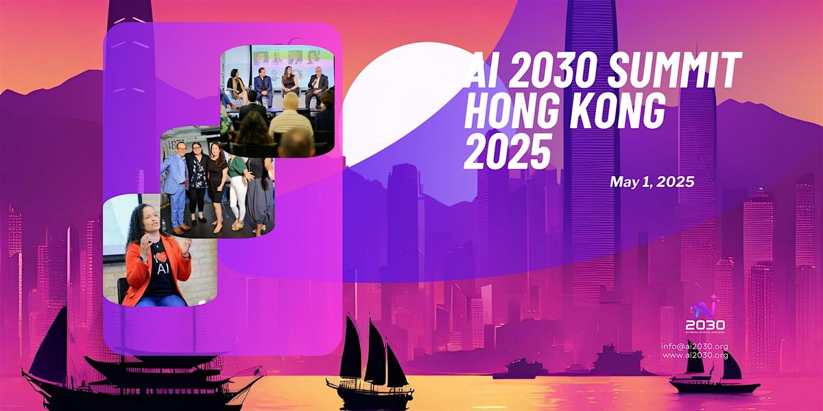 AI 2030 Summit Hong Kong 2025 | Hong Kong, Kowloon, HK | May 26, 2025