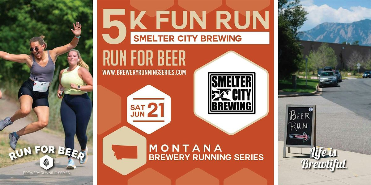 5k beer run x Smelter City Brewing | 2025 MT Brewery Running Series | Smelter City Brewing ...