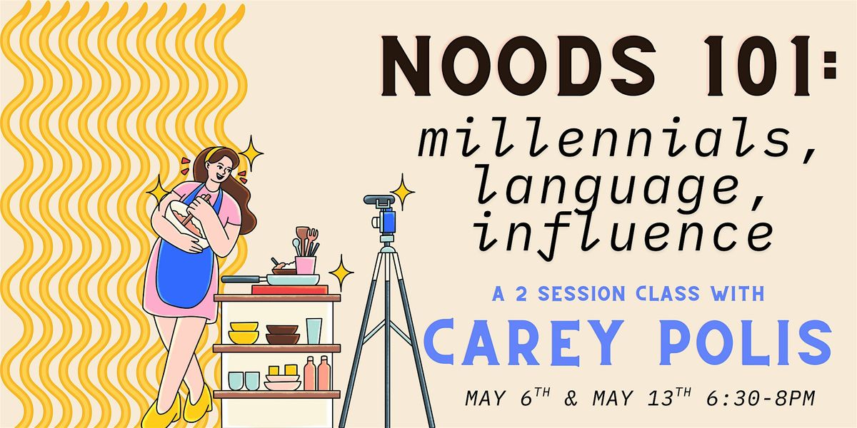NOODS 101: MILLENNIALS, LANGUAGE, INFLUENCE with CAREY POLIS at Bold Fork Books, Washington on ...
