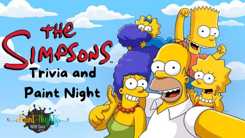 The Simpsons Trivia and Paint Night | Paint Nights With Sara, Wasilla ...