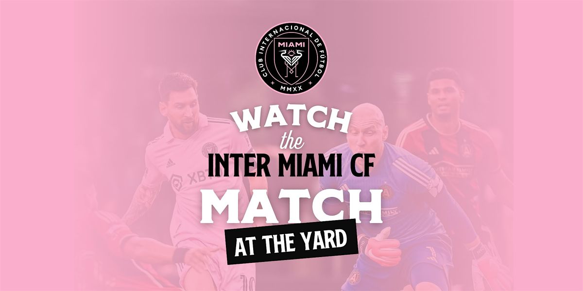 Inter Miami CF v Philadelphia | MLS Regular Season | The Doral Yard ...