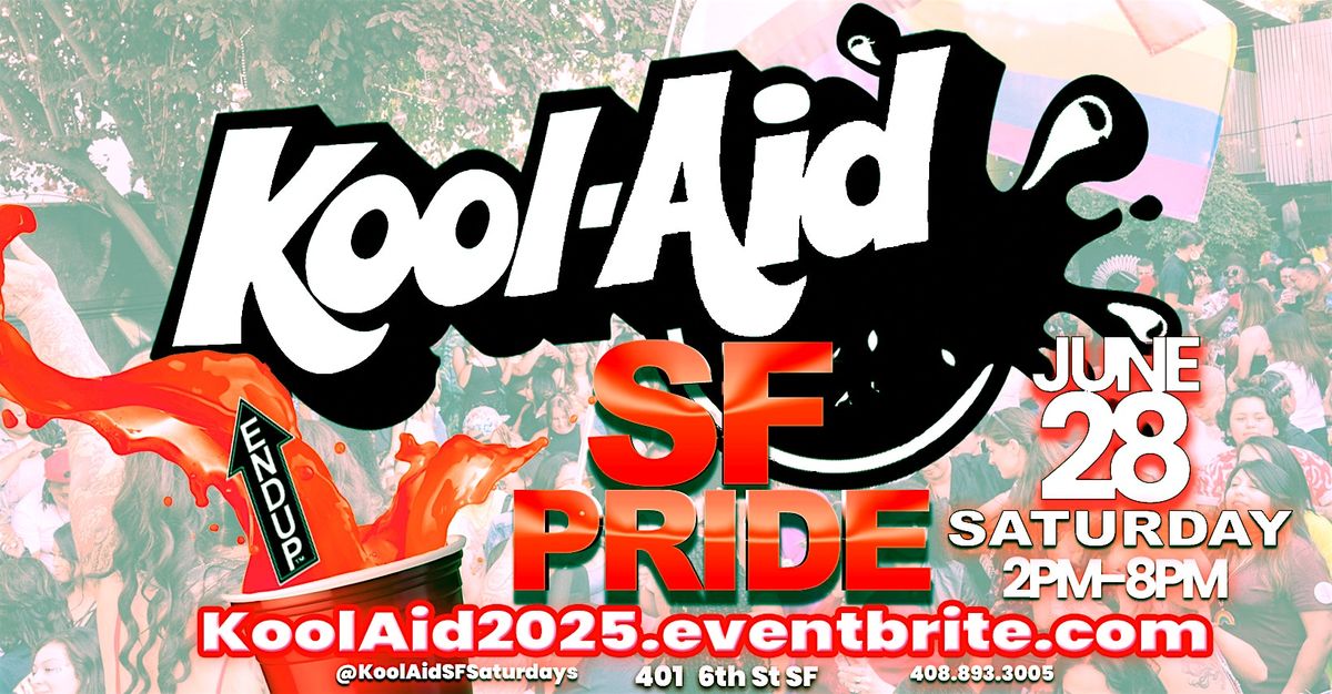 SF PRIDE SATURDAY DAY PARTY - KOOL AID @ ENDUP at The EndUp, San ...