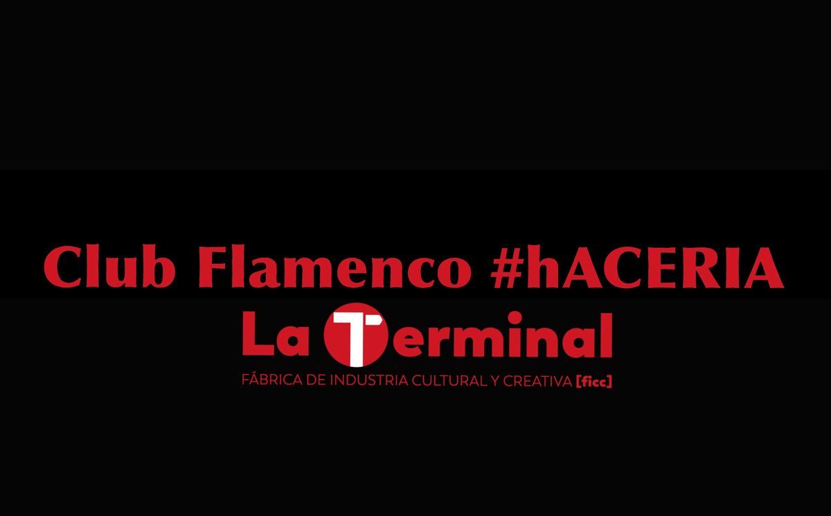 Club Flamenco #hACERIA - Tablao noviembre 2025 at La Terminal FICC ...