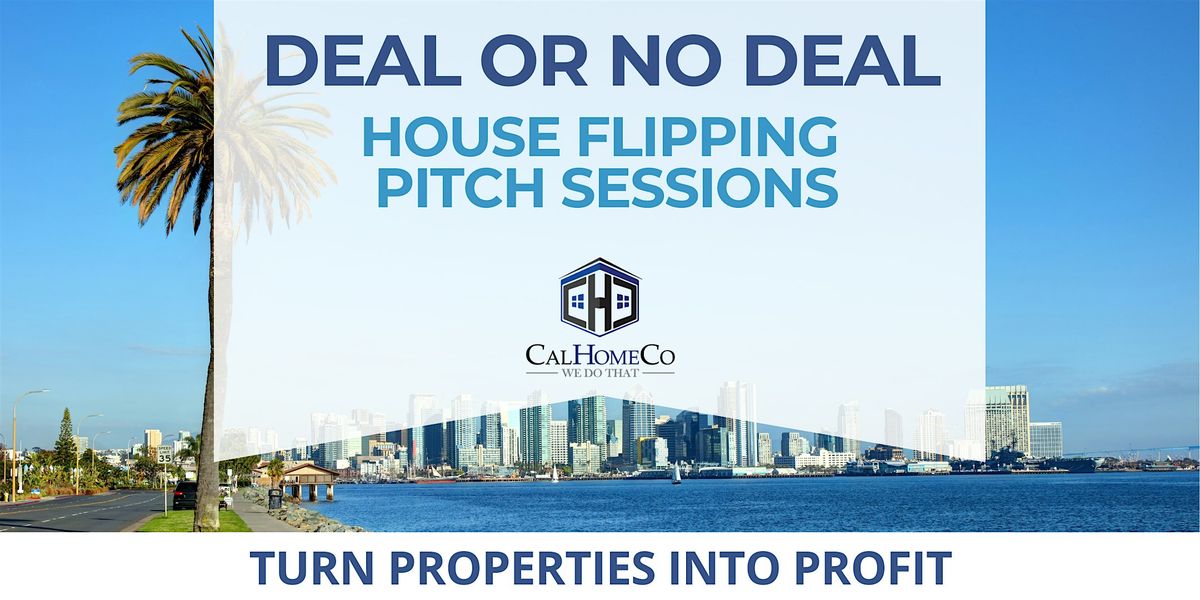 Deal or No Deal - House Flipping Pitch Sessions | CalHomeCo, San Diego ...