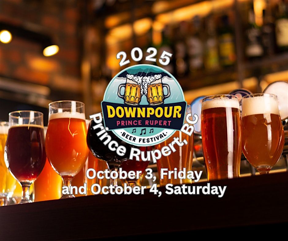 2025 Downpour Craft Beer Festival-Prince Rupert, BC | Highliner Hotel ...