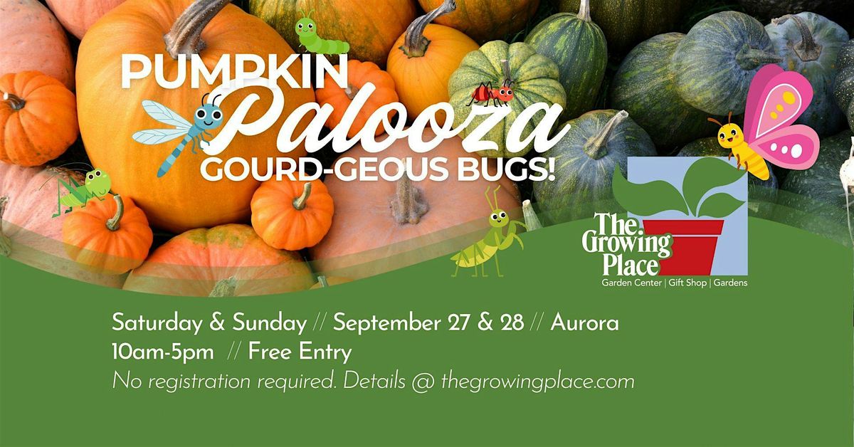 PumpkinPalooza: Gourd-geous Bugs! at The Growing Place Garden Center ...