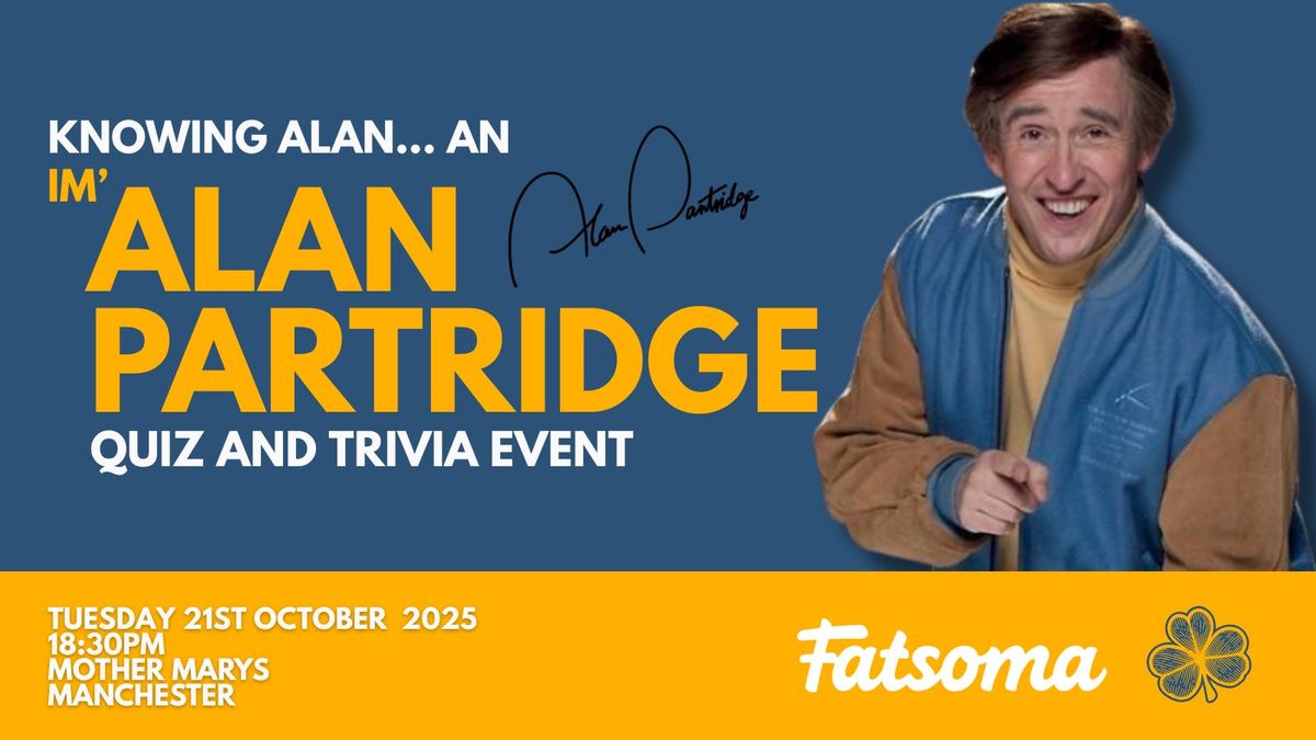 IM ALAN PARTRIDGE QUIZ (20 TICKETS LEFT) at Mother Mary's Irish Bar ...