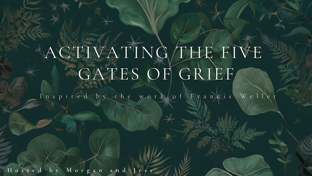 Activating the Five Gates of Grief- THE PLACES THAT HAVE NOT KNOWN LOVE ...