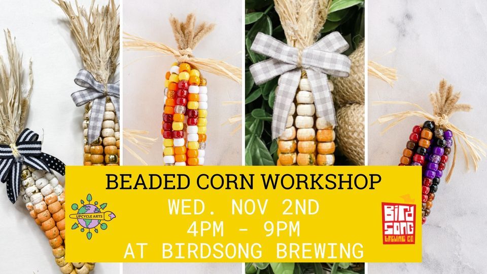 Beaded Corn Workshop | Birdsong Brewing Co., Charlotte, NC | November 2 ...
