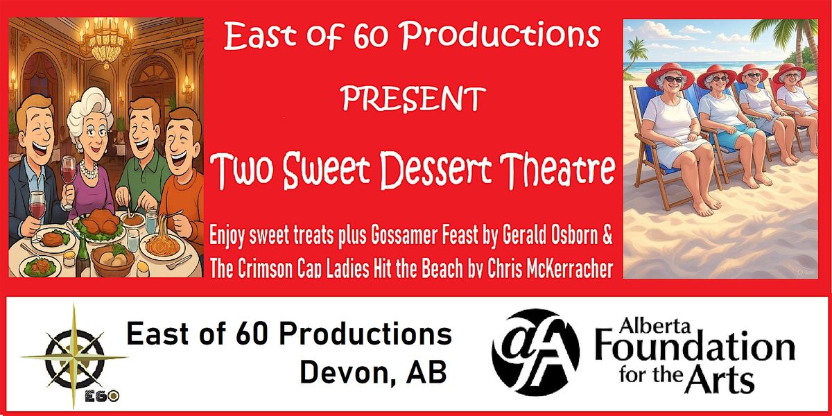 East of 60 Productions presents: Two Sweet Dessert Theatre saturday ...