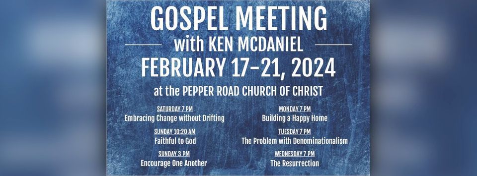 Gospel Meeting with Ken McDaniel | 22776 Pepper Rd, Athens, AL 35613 ...